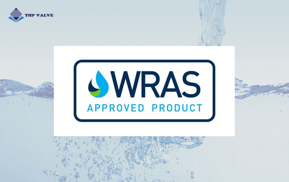 Chứng chỉ WRAS là gì? Tổng hợp toàn bộ thông tin về WRAS